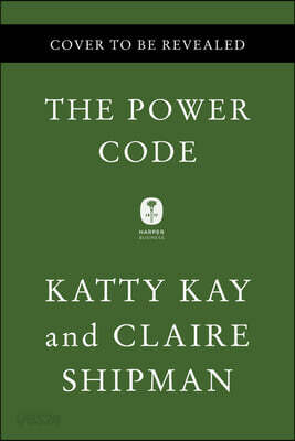 The Power Code: More Joy. Less Ego. Maximum Impact for Women (and ...