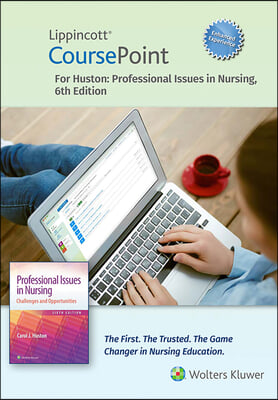 Lippincott Coursepoint Enhanced for Huston's Professional Issues in ...