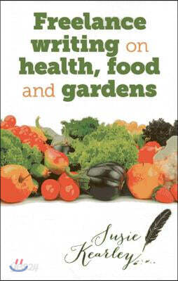 Freelance Writing on Health, Food and Gardens - 예스24