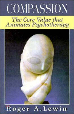 Compassion: The Core Value That Animates Psychotherapy - 예스24
