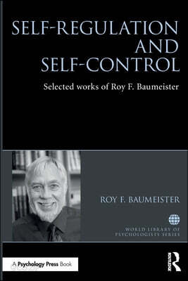 Self-Regulation and Self-Control: Selected Works of Roy F. Baumeister ...