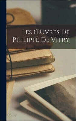 Les OEuvres De Philippe De Vitry - 예스24