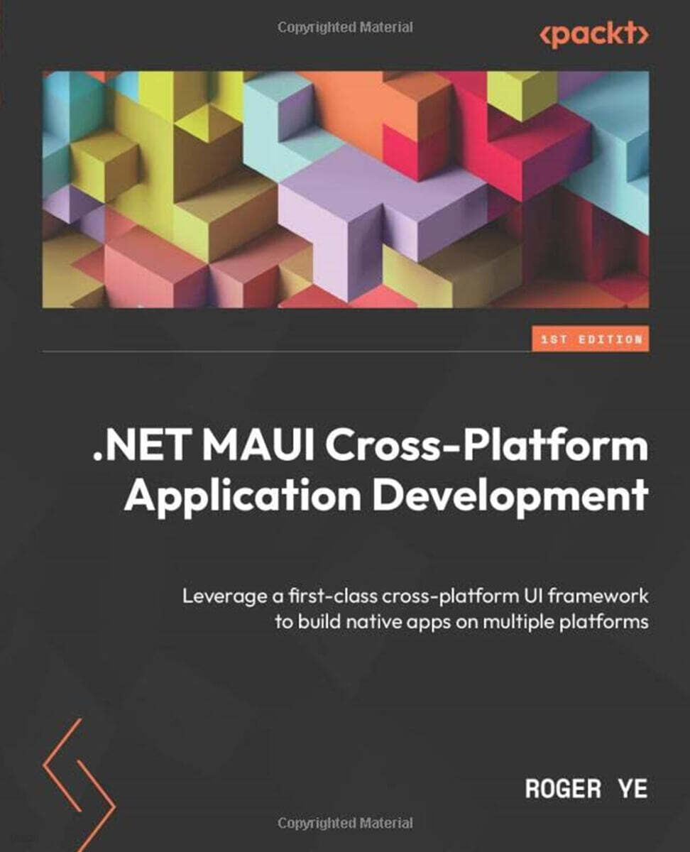 .NET MAUI Cross-Platform Application Development: Leverage a first-class cross-platform UI ...