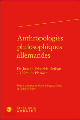 Anthropologies Philosophiques Allemandes: de Johann Friedrich Herbart a ...