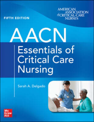 Aacn Essentials of Critical Care Nursing, Fifth Edition - 예스24