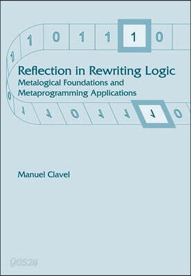 Reflection in Rewriting Logic: Metalogical Foundations and Metaprogramming Applications - 예스24
