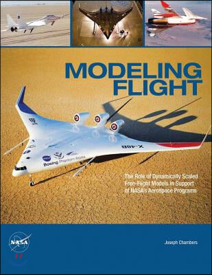 Modeling Flight: The Role of Dynamically Scaled Free-Flight Models in ...