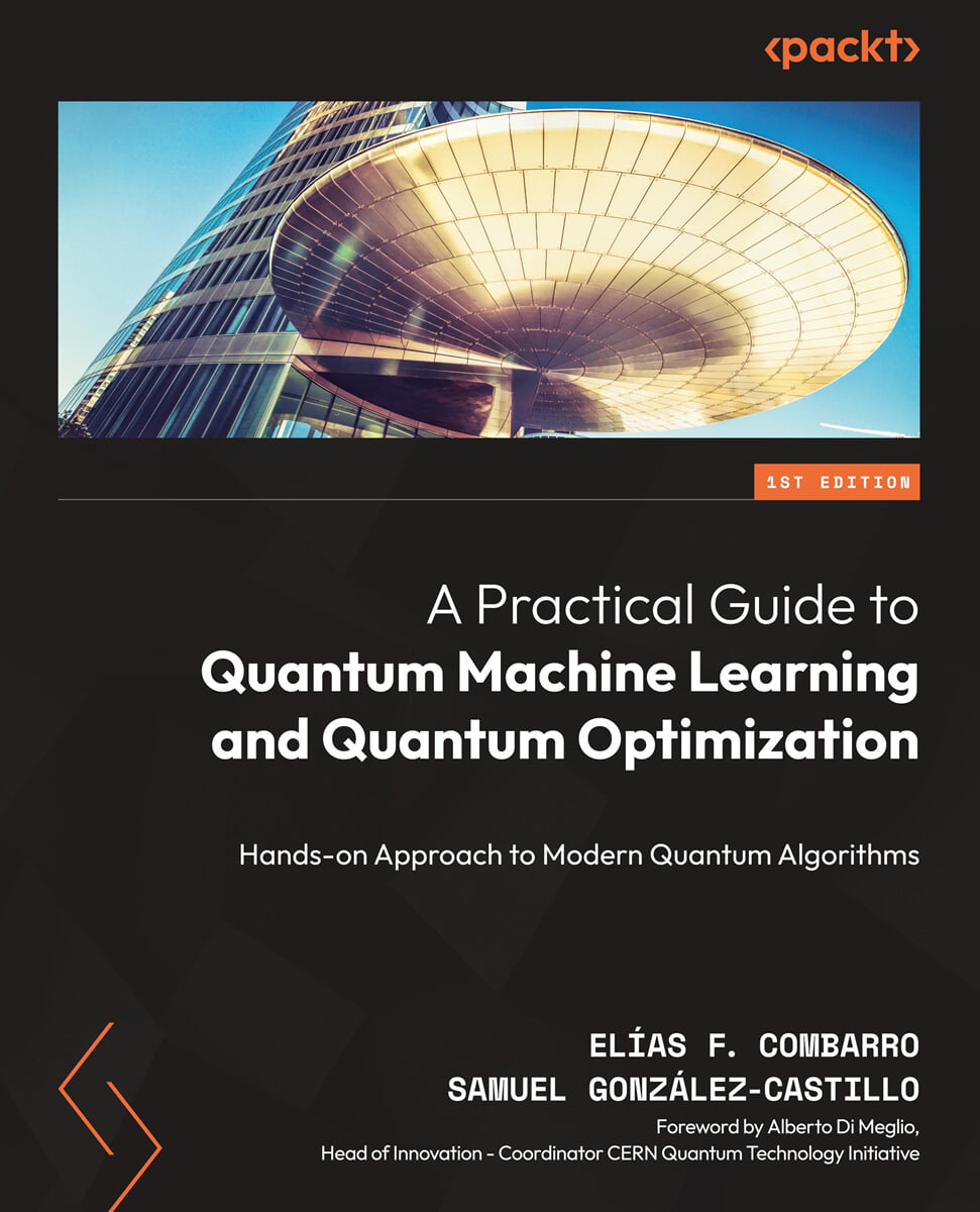 A Practical Guide to Quantum Machine Learning and Quantum Optimisation: Hands-on Approach to ...