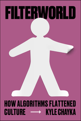 Filterworld: How Algorithms Flattened Culture - 예스24