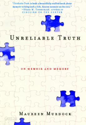 Unreliable Truth: On Memoir and Memory - 예스24