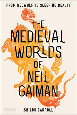 The Medieval Worlds of Neil Gaiman: From Beowulf to Sleeping Beauty - 예스24