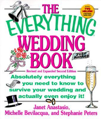 The Everything Wedding Book: Absolutely Everything You Need to Know to ...