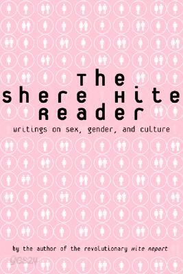 The Shere Hite Reader: New and Selected Writings on Sex, Globalism, and ...