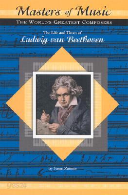 The Life & Times of Ludwig Van Beethoven - 예스24