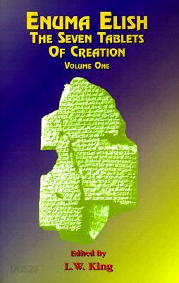 Enuma Elish: The Seven Tablets of Creation: Or the Babylonian and ...