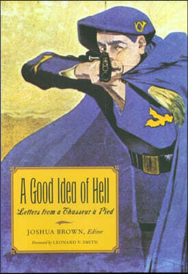 A Good Idea of Hell: Letters from a Chasseur ? Pied - 예스24