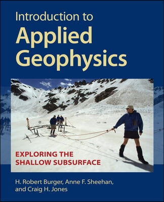 Introduction to Applied Geophysics: Exploring the Shallow Subsurface - 예스24