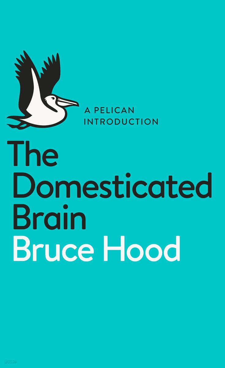 The Domesticated Brain | Bruce Hood | Penguin Group USA - 예스24
