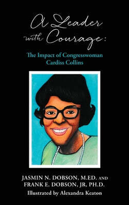 A Leader with Courage: The Impact of Congresswoman Cardiss Collins - 예스24