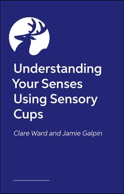 My Sense Cups: Understanding Your Senses and What to Do When Everything ...