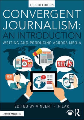 Convergent Journalism: An Introduction: Writing and Producing Across ...