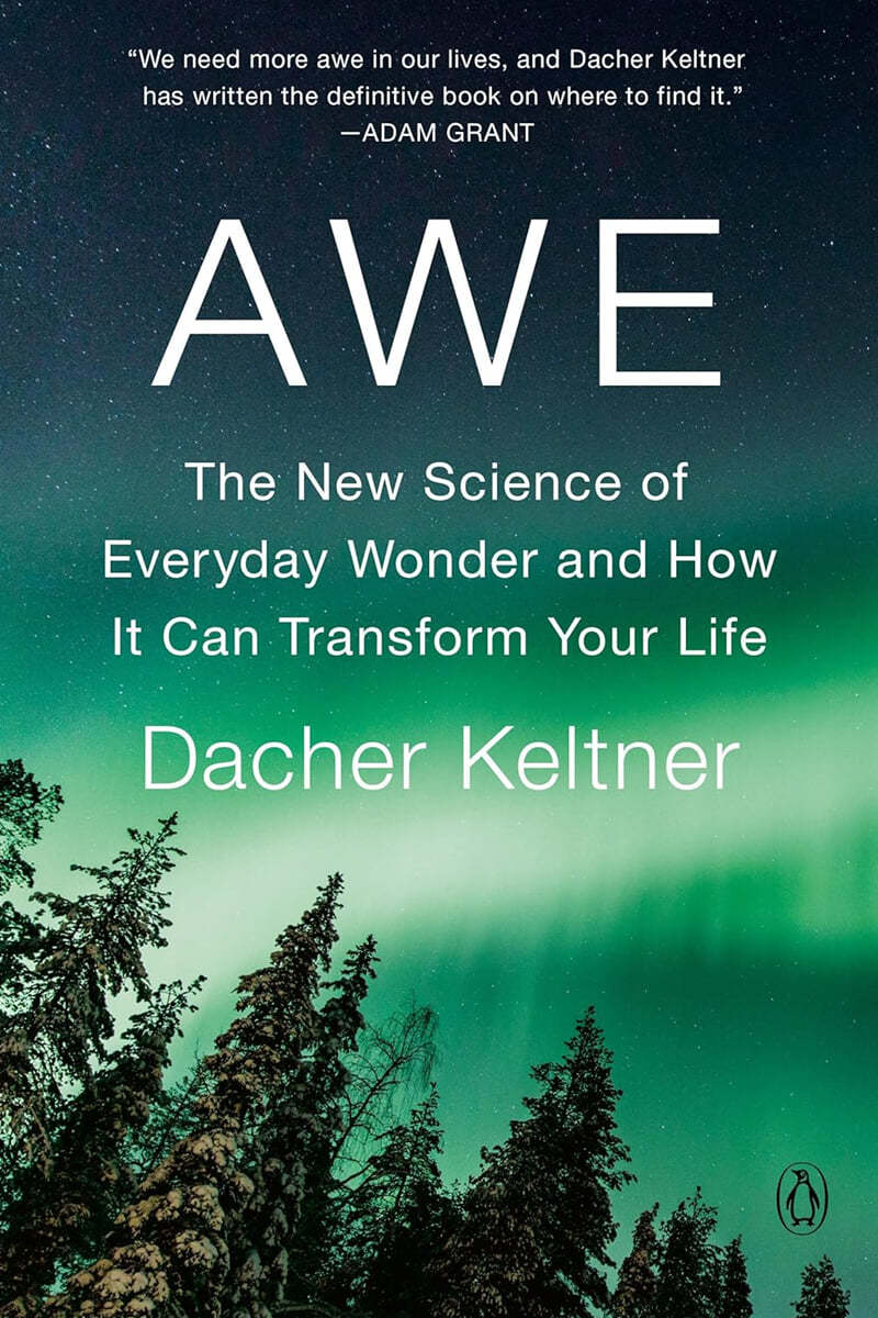 Awe: The New Science of Everyday Wonder and How It Can Transform Your ...