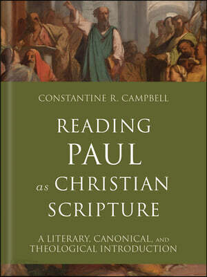 Reading Paul as Christian Scripture: A Literary, Canonical, and ...