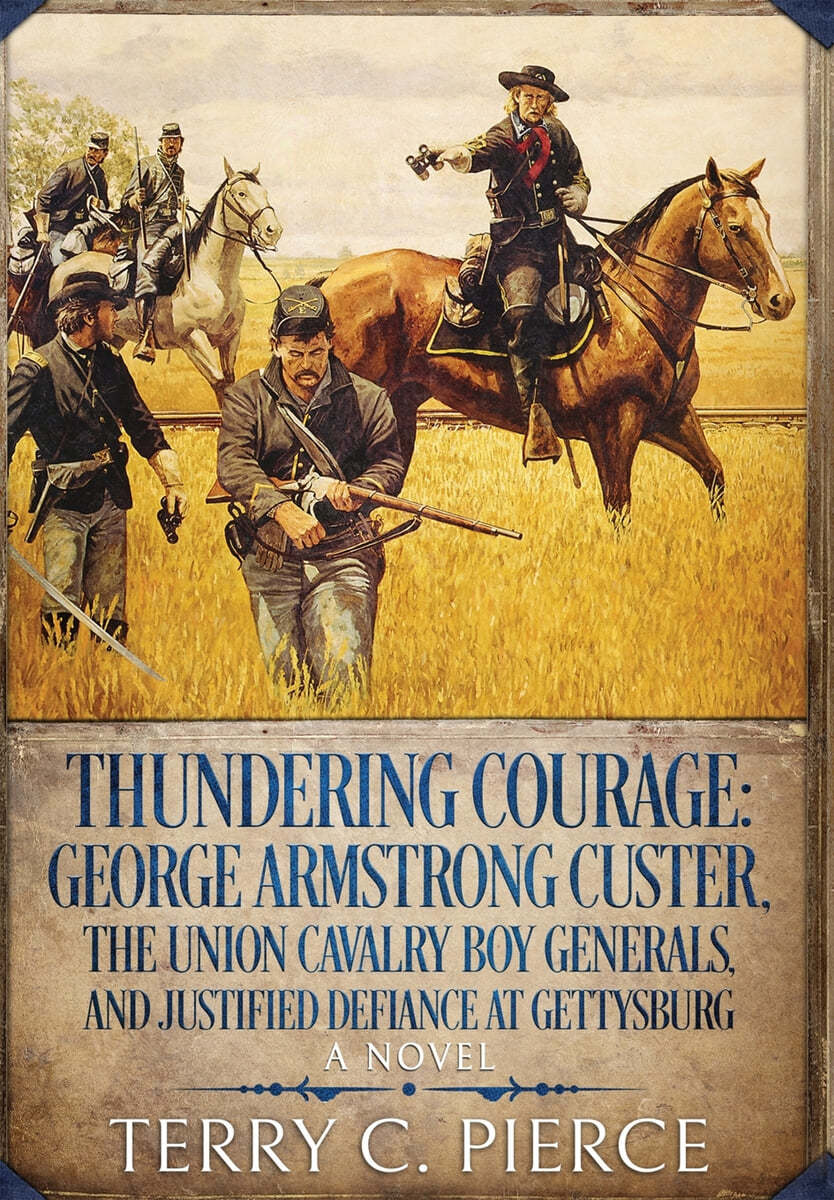 Thundering Courage: George Armstrong Custer, The Union Cavalry Boy ...