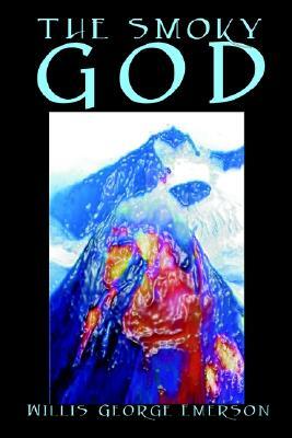 The Smoky God by Willis George Emerson, Fiction - 예스24
