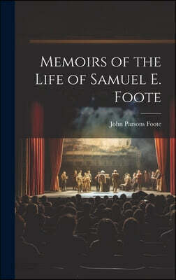 Memoirs of the Life of Samuel E. Foote - 예스24