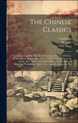 The Chinese Classics: Confucian Analects, The Great Learning, And The ...