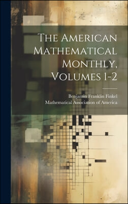 The American Mathematical Monthly, Volumes 1-2 - 예스24