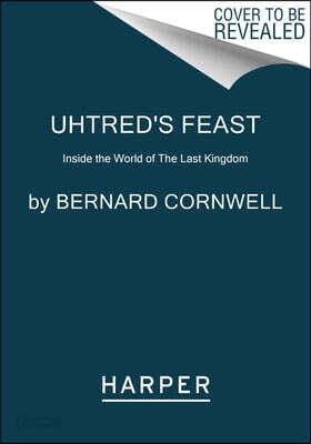 Uhtred's Feast: Inside the World of the Last Kingdom - 예스24