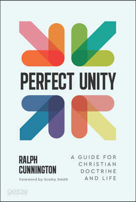Perfect Unity: A Guide for Christian Doctrine and Life - 예스24