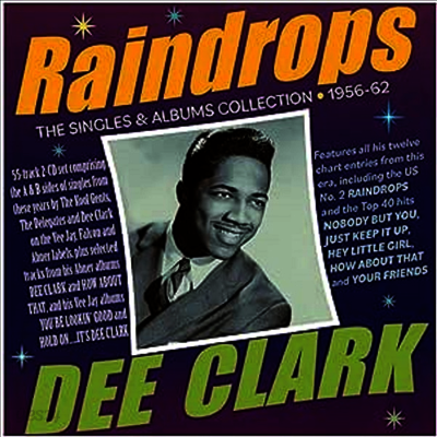 Dee Clark - Raindrops: The Singles & Albums Collection 1956-62 (2CD) - 예스24