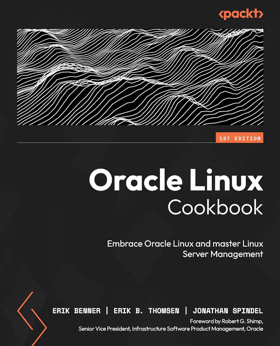 Oracle Linux Cookbook: Embrace Oracle Linux and master Linux Server management - 예스24