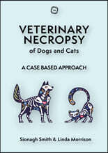 Veterinary Necropsy of Dogs and Cats: A Case Based Approach - 예스24