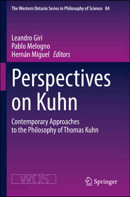 Perspectives on Kuhn: Contemporary Approaches to the Philosophy of ...