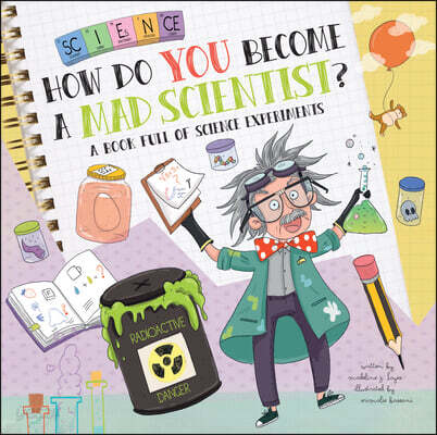 How Do You Become a Mad Scientist?: A Book Full of Science Experiments ...