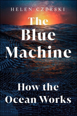 The Blue Machine: How the Ocean Works - 예스24