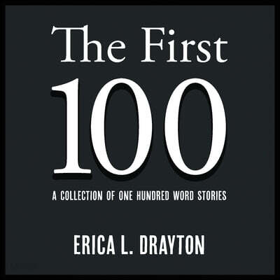 The First 100: A Collection of One Hundred Word Stories - 예스24