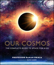 Our Cosmos: The Complete Guide to Space for Kids - 예스24