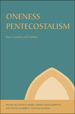 Oneness Pentecostalism: Race, Gender, and Culture - 예스24