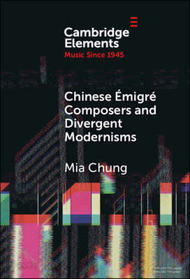 Chinese Émigré Composers and Divergent Modernisms: Chen Yi and Zhou ...