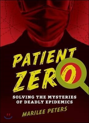 Patient Zero: Solving the Mysteries of Deadly Epidemics - 예스24