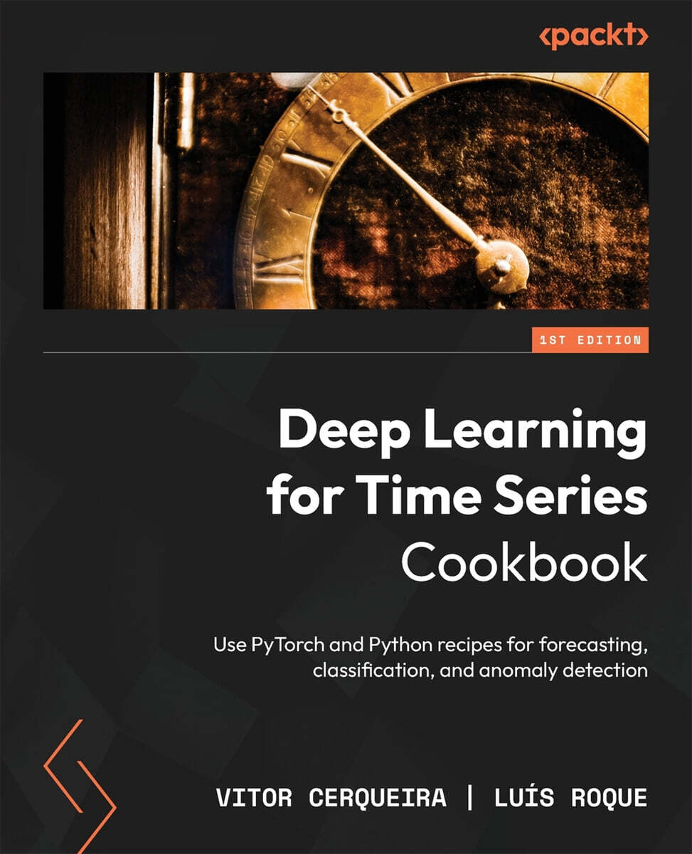 Deep Learning for Time Series Cookbook: Use PyTorch and Python recipes ...