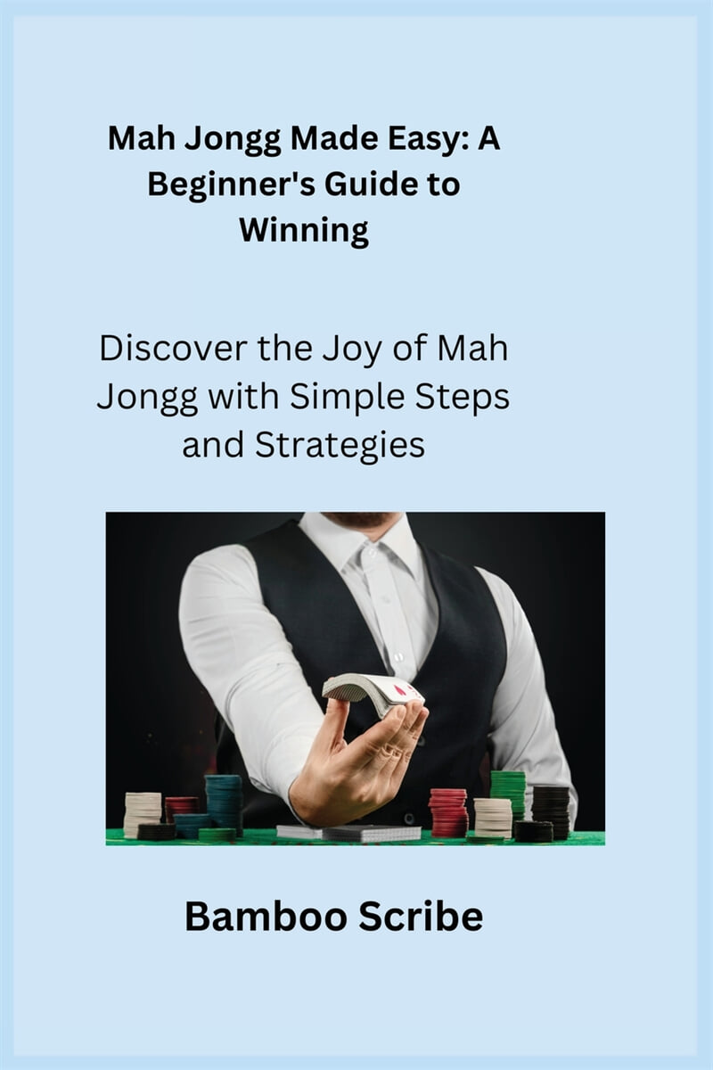 Mah Jongg Made Easy: Discover the Joy of Mah Jongg with Simple Steps ...