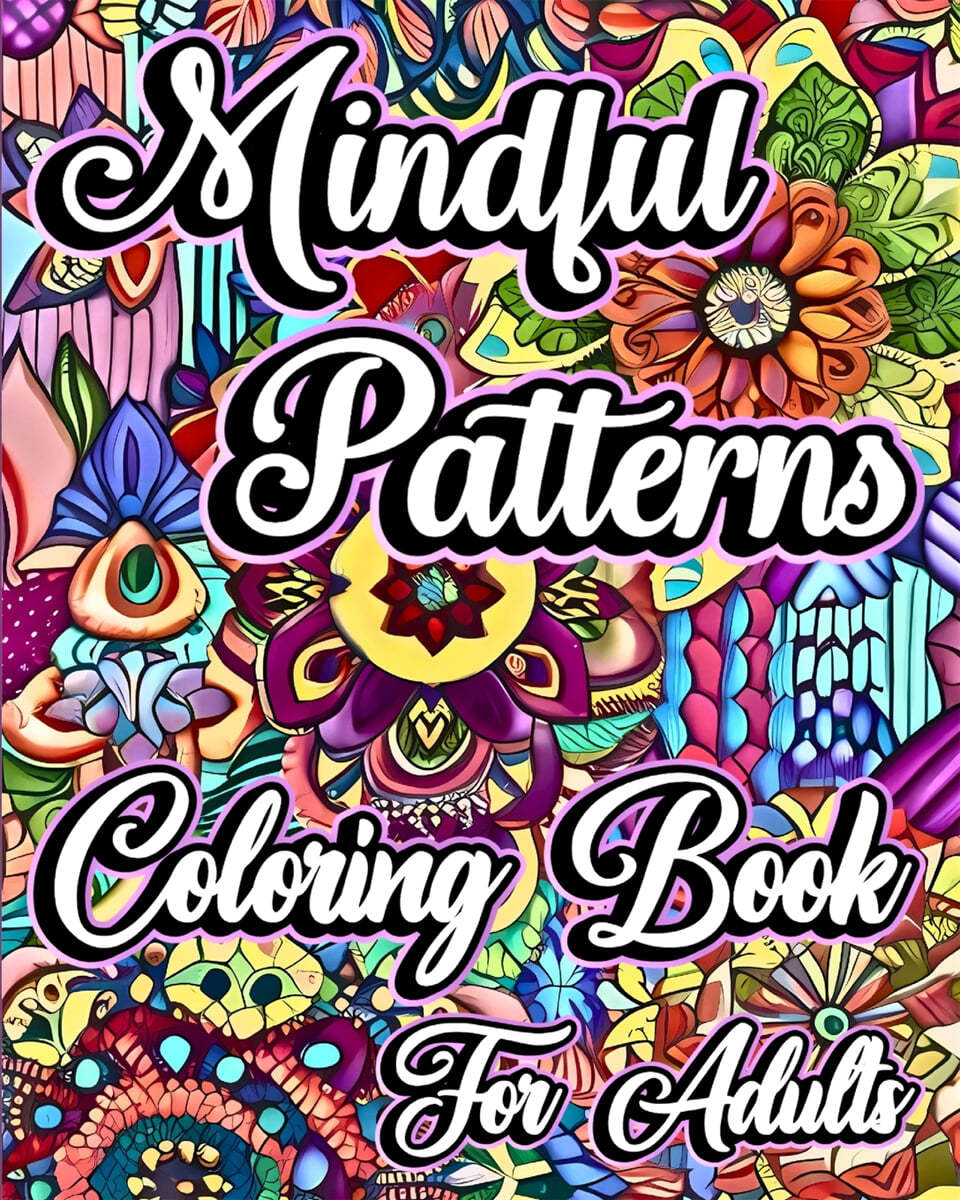 Mindful Patterns Coloring Book for Adults - 예스24