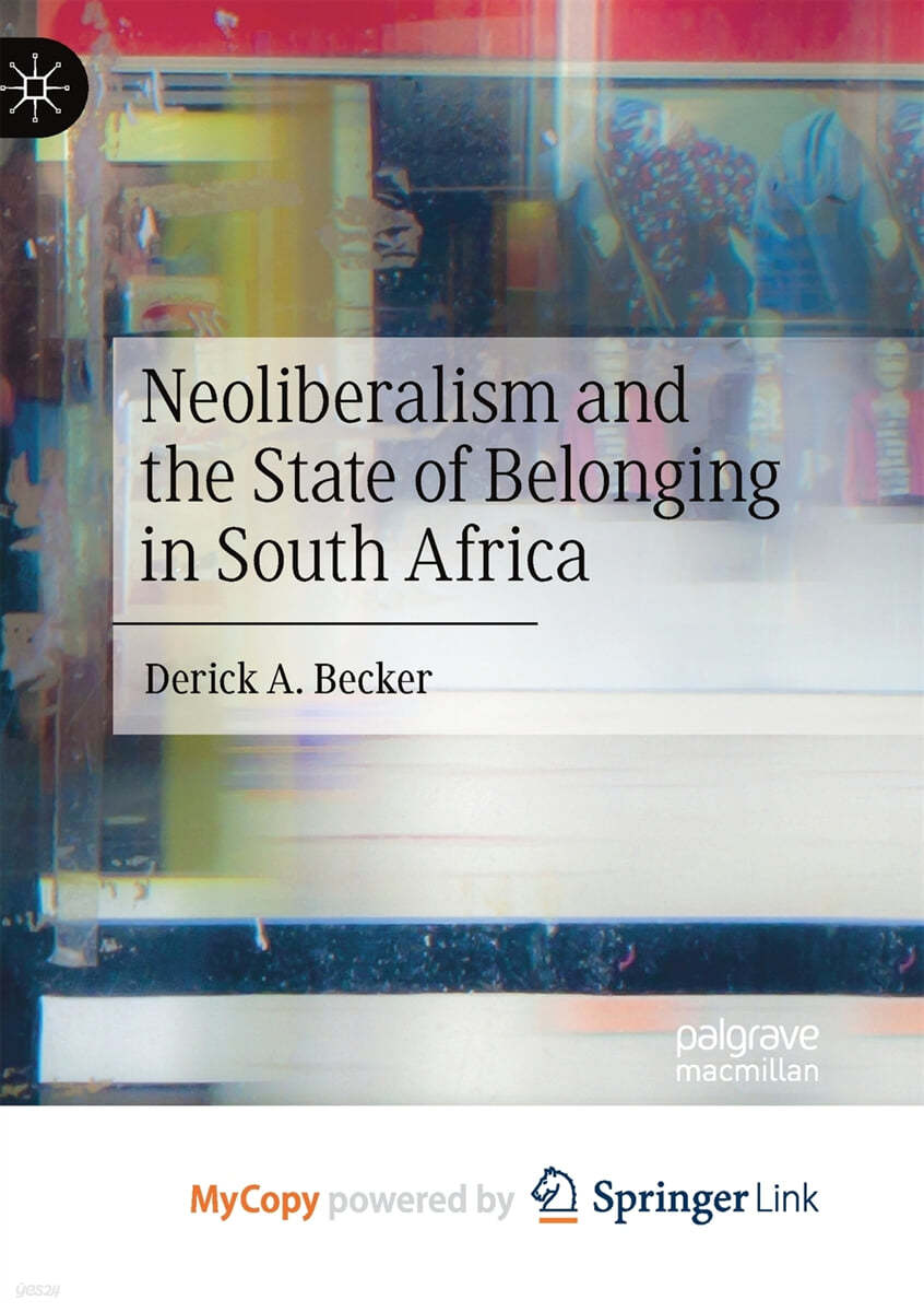 Neoliberalism and the State of Belonging in South Africa - 예스24