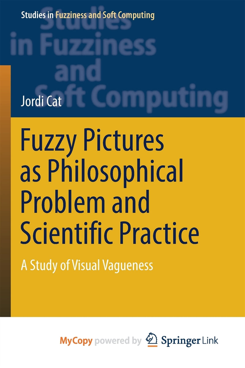 Fuzzy Pictures as Philosophical Problem and Scientific Practice - 예스24